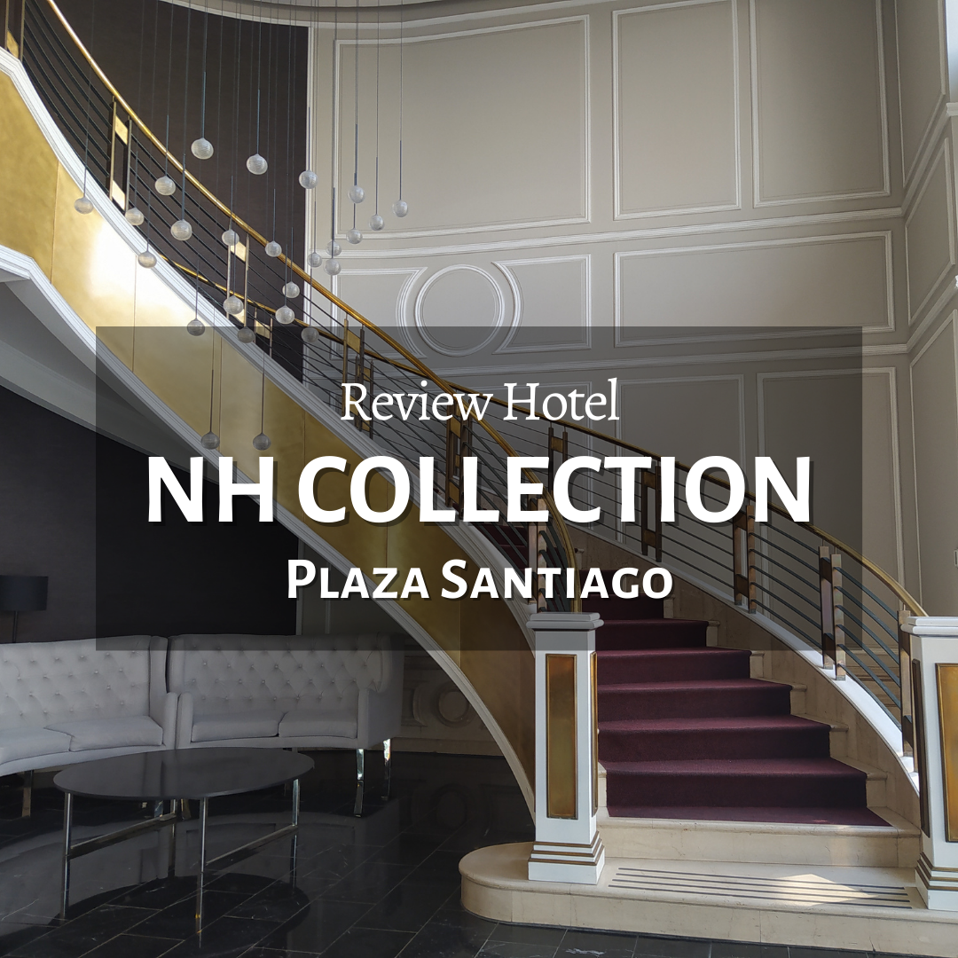 Review Hotel NH Collection Plaza Santiago - Viajando Lento